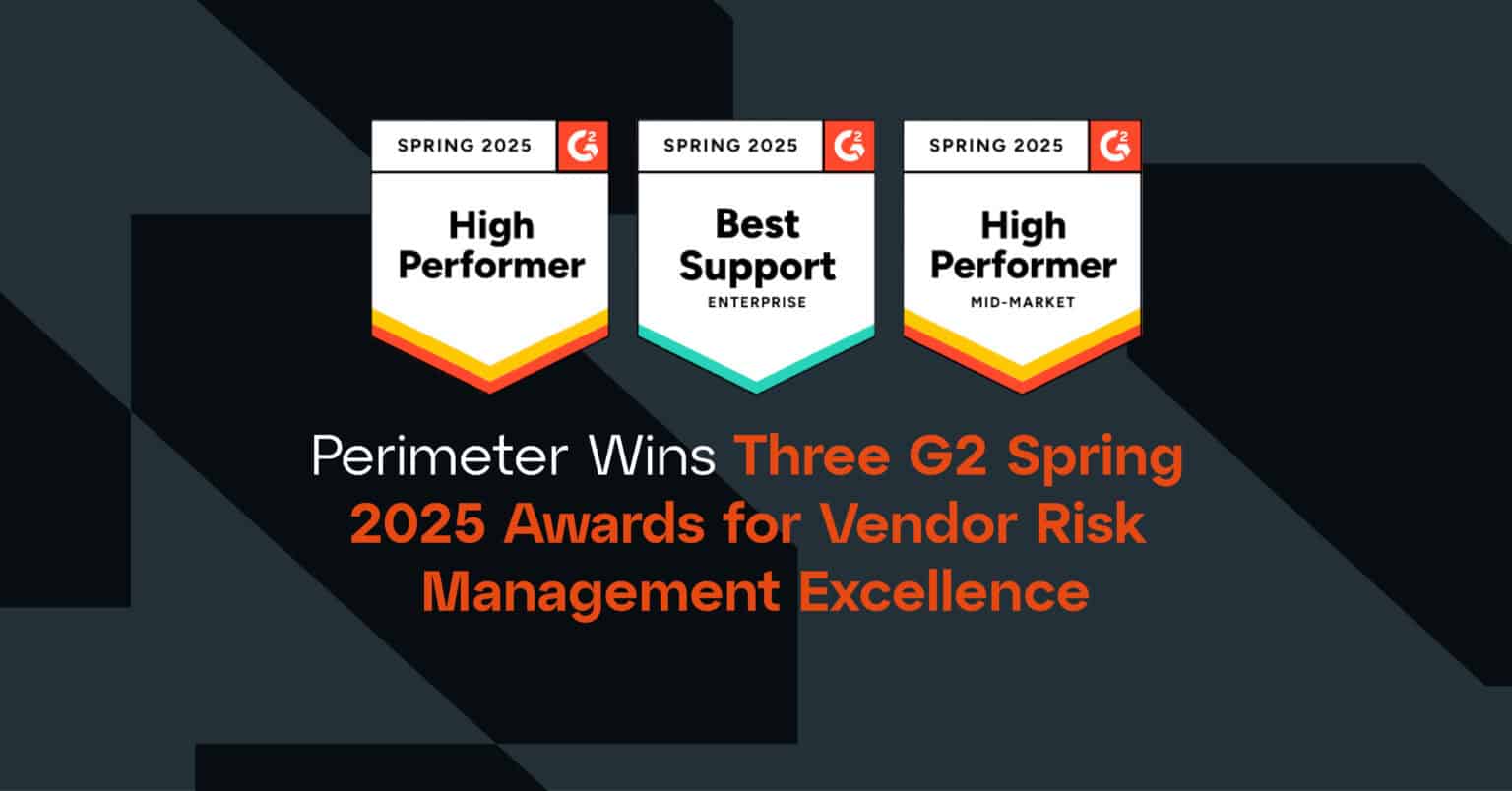 Perimeter Wins Three G2 Spring 2025 Awards for Vendor Risk Management ...